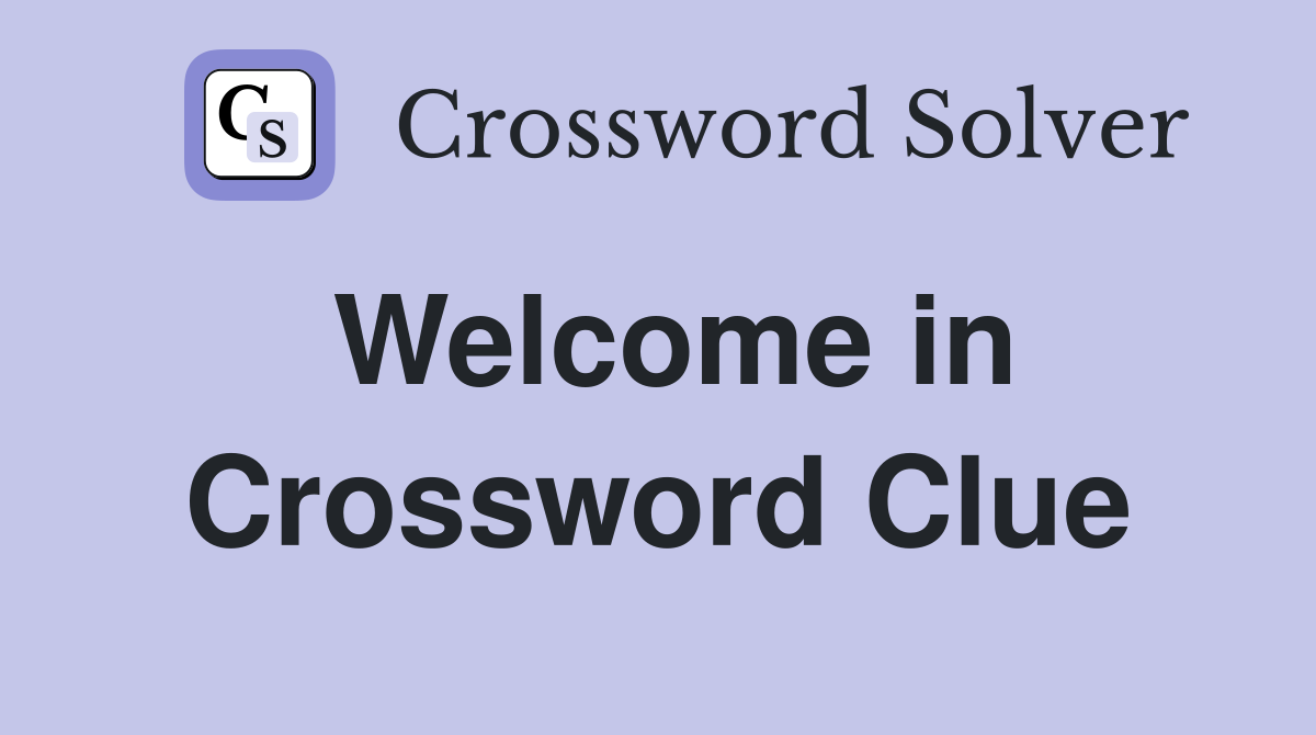 Welcome in - Crossword Clue Answers - Crossword Solver